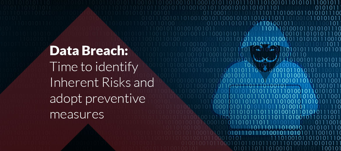 Data Breach: Time to identify Inherent Risks and adopt preventive ...