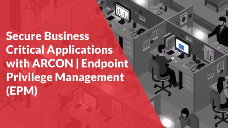 Secure Business Critical Applications with ARCON I Endpoint Privilege ...
